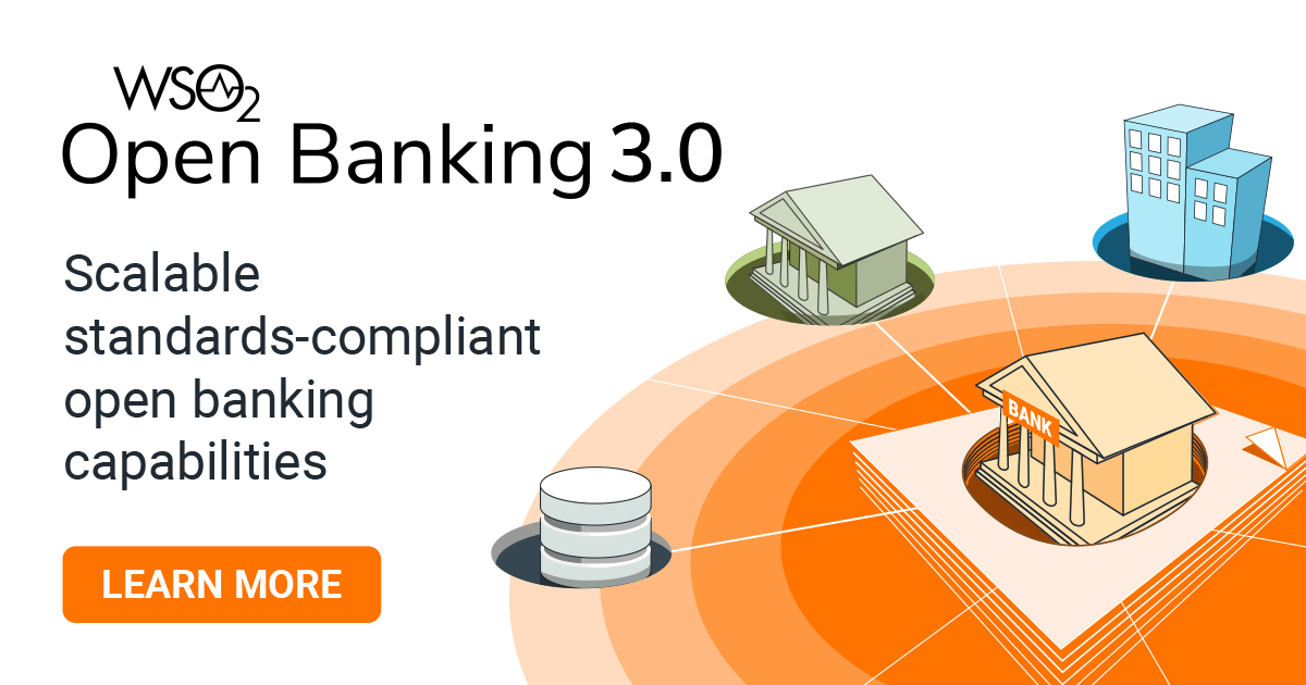 Meet WSO2 Open Banking 3.0—Taking Compliance & Premium Open Banking Global